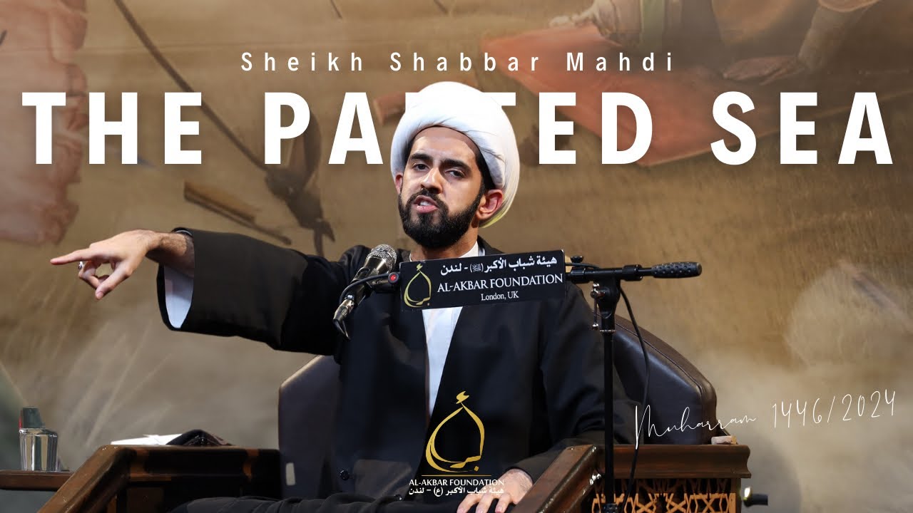 9- Sheikh Shabbar Mahdi | The parted sea | Muharram 2024/1446 - YouTube