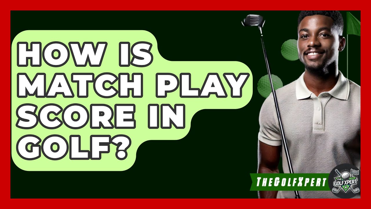 How Is Match Play Score In Golf? - The Golf Xpert - YouTube