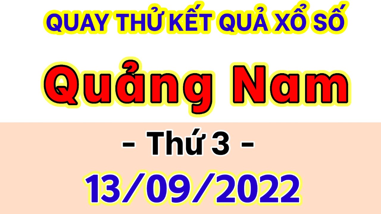 quay thử xổ số miền trung hôm nay 13 tháng 9, 2022 || Quay thử xổ số ...