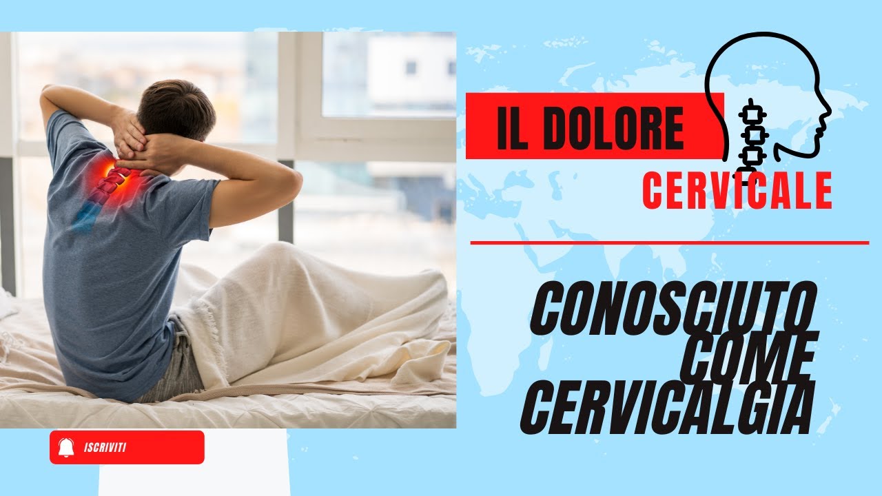 Il dolore Cervicale conosciuto come Cervicalgia - YouTube