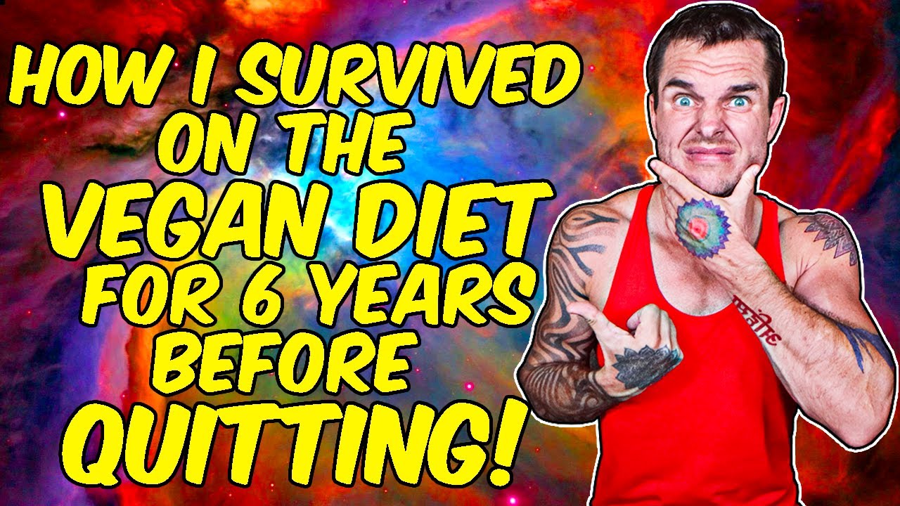 How I Survived For 6 Years On A Vegan Diet Before Quitting! - YouTube