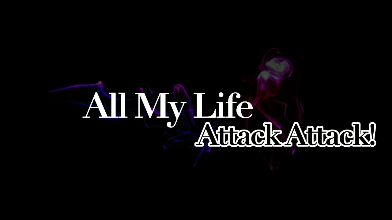 All My Life - Attack Attack! (Lyrics) - YouTube