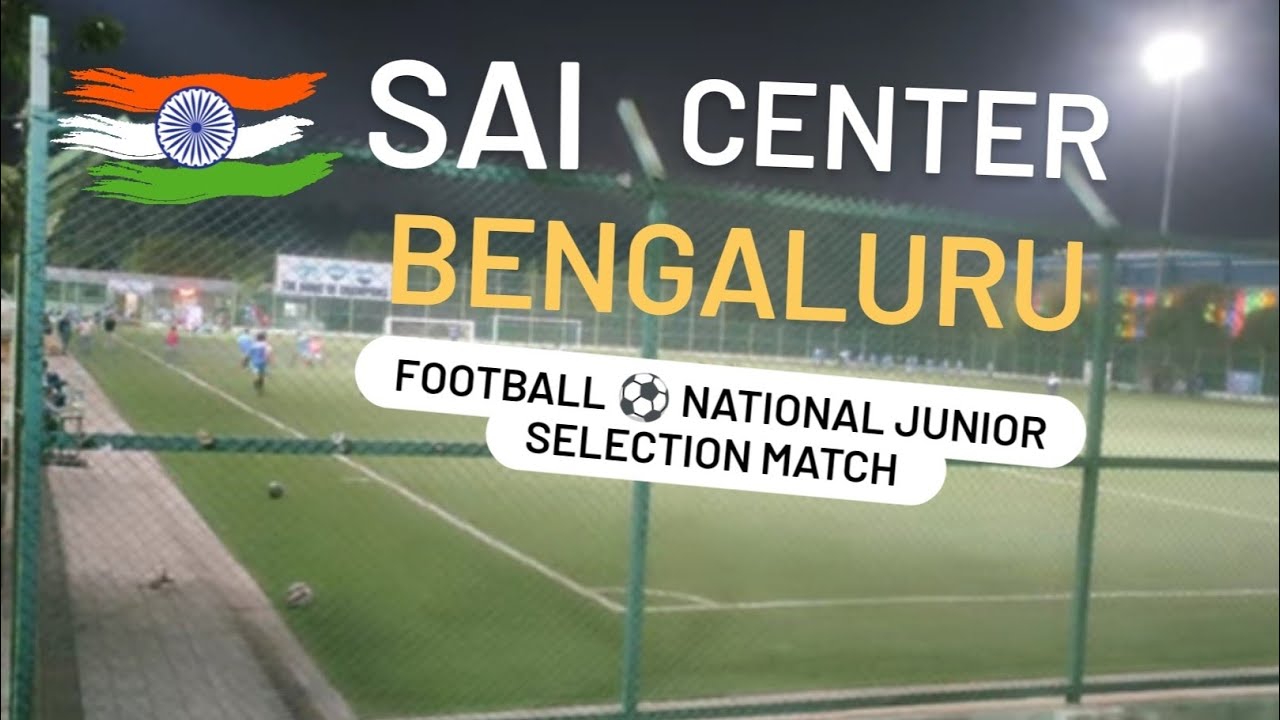#sai junior FOOTBALL national selection at SAI CENTRE BENGALURU # ...