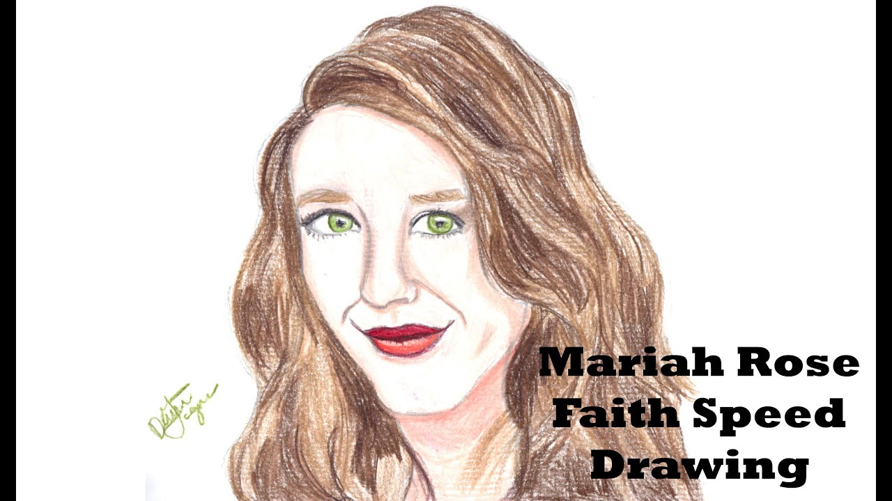 Mariah Rose Faith Speed Drawing - YouTube