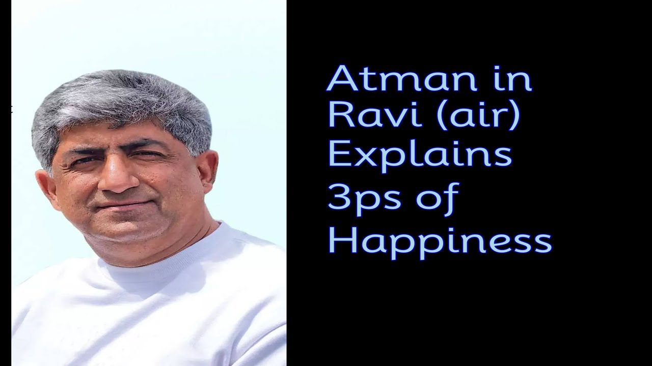 Atman in Ravi (AiR) explains 3Ps of Happiness - YouTube