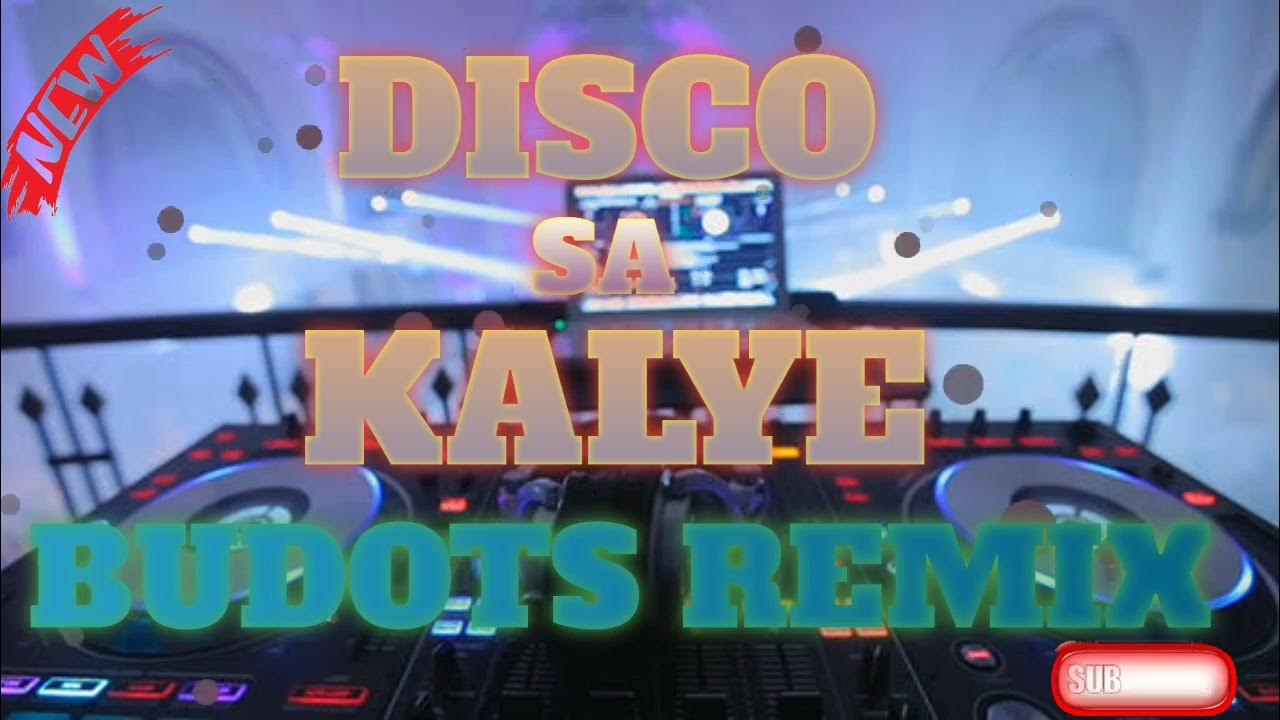 DISCO SA KALYE - ( BUDOTS REMIX ) _ DJ JUNIE LABARRO REMIX - YouTube