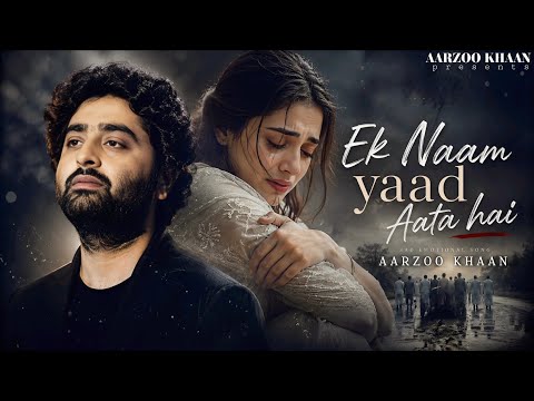 Ek Naam Yaad Aata Hai – Aarzoo Khaan | Emotional Hindi Sad Song | New Song 2026 | Arijit Singh Vibe