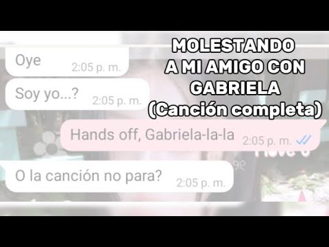MOLESTANDO A MI AMIGO CON GABRIELA EN WHATSAPP (Canción completa)