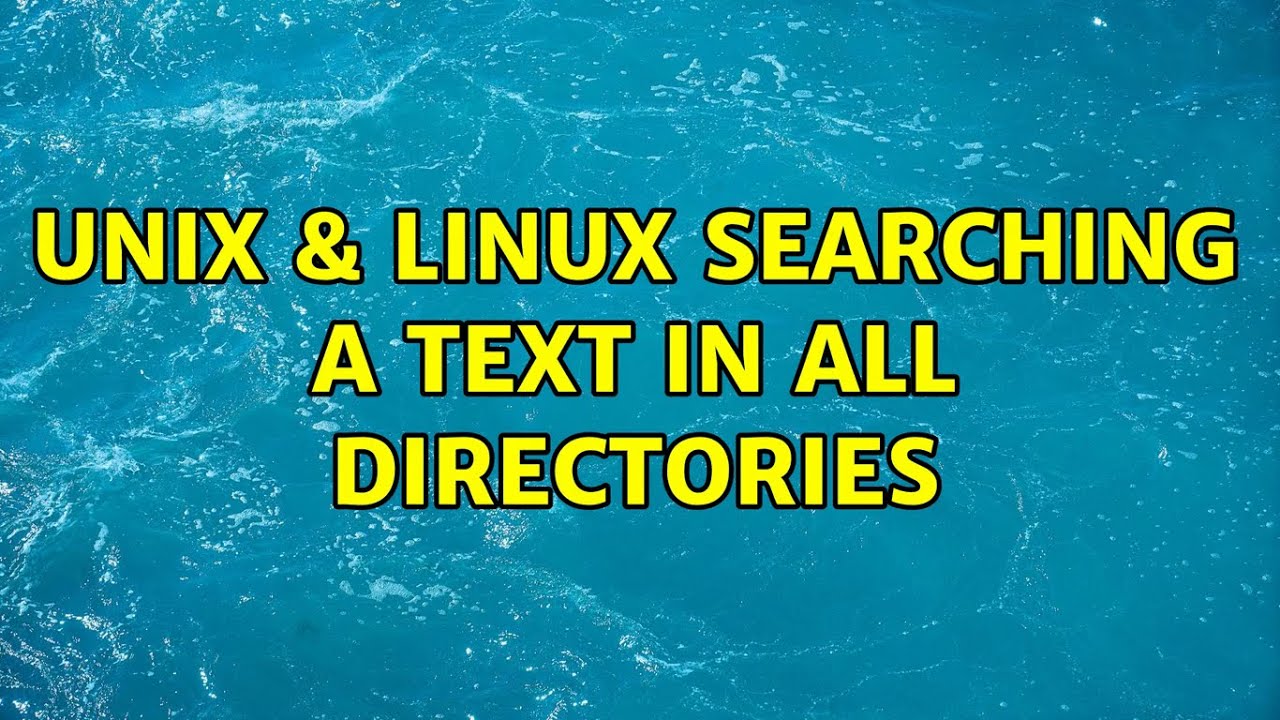 Unix & Linux: Searching a text in all directories (2 Solutions!!) - YouTube