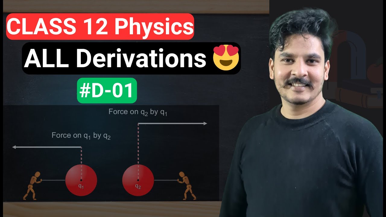 Last Day Class 12 Physics All Derivation | Electrostatics Derivation ...