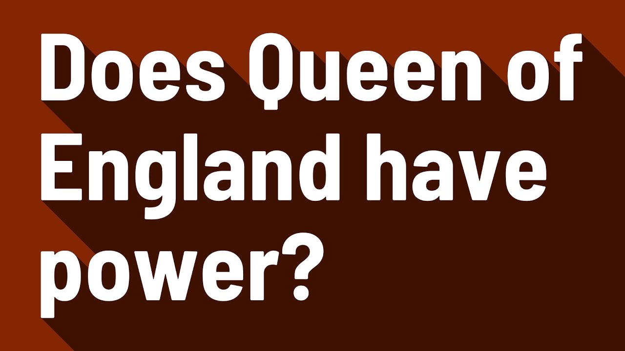 Does Queen of England have power? - YouTube