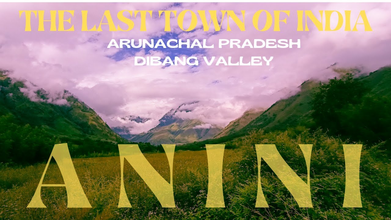 ANINI DAY-1 || THE LAST TOWN OF INDIA||DULIAJAN TO ROING #anini # ...