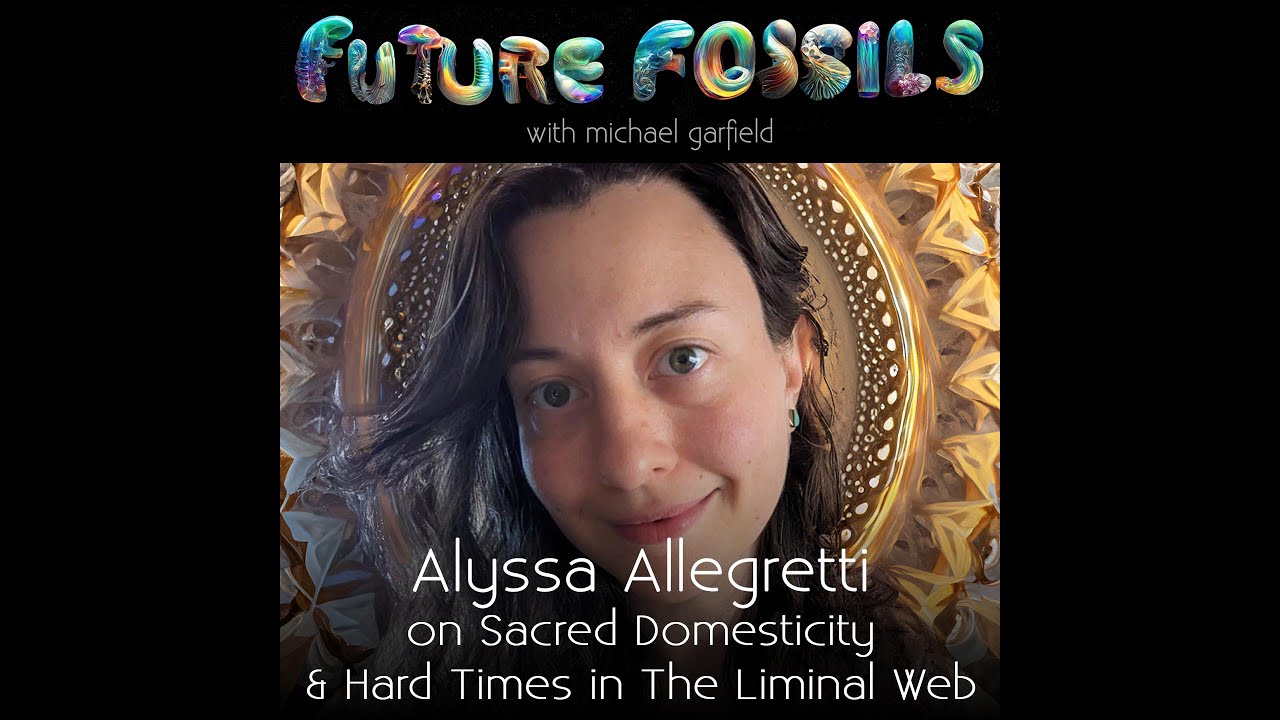 🤰🏽🧐🕸️ 225 - Alyssa Allegretti on Sacred Domesticity and Hard Times in The Liminal Web - YouTube