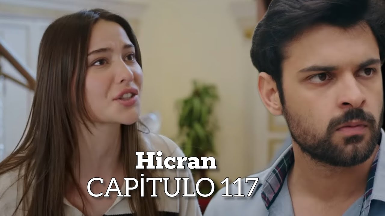 Hicran Capitulo 117 - Nunca confiaste en mí, Emre. - YouTube
