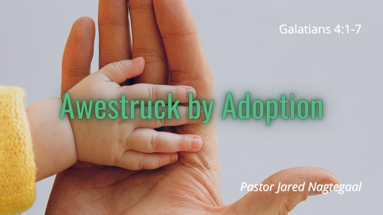 Awestruck by Adoption - Sermon | Pastor Jared Nagtegaal - March 19 ...