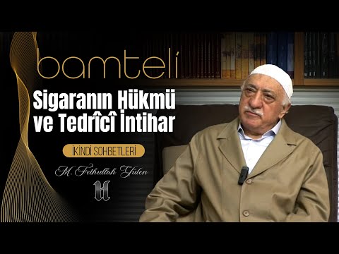 Bamteli | Sigaranın Hükmü ve Tedrîcî İntihar | M. Fethullah Gülen | (2009/08/10)