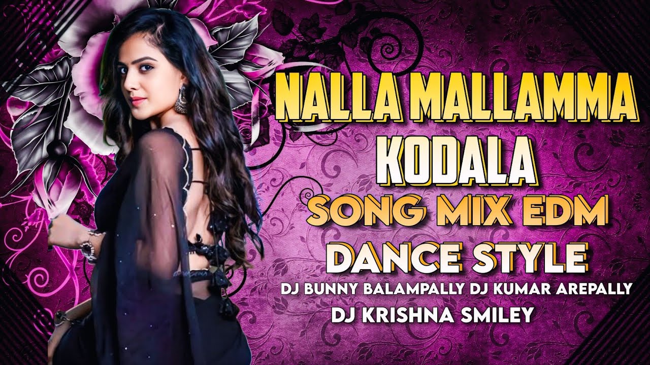 Nalla Mallamma Kodala Song Mix Edm Dance Style Full Bass Remix Dj ...