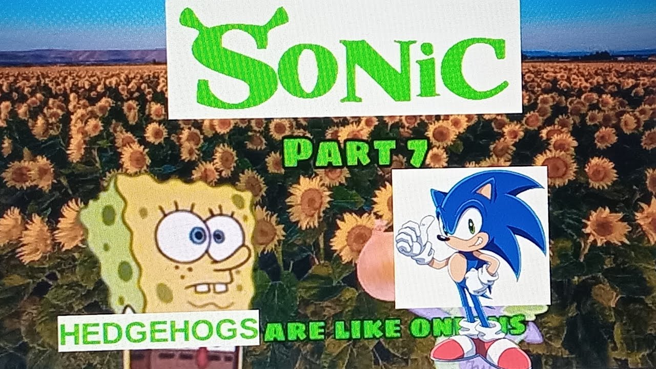 "Sonic" (Shrek) Part 7 - Hedgehogs Are Like Onions ("I'm On My Way ...
