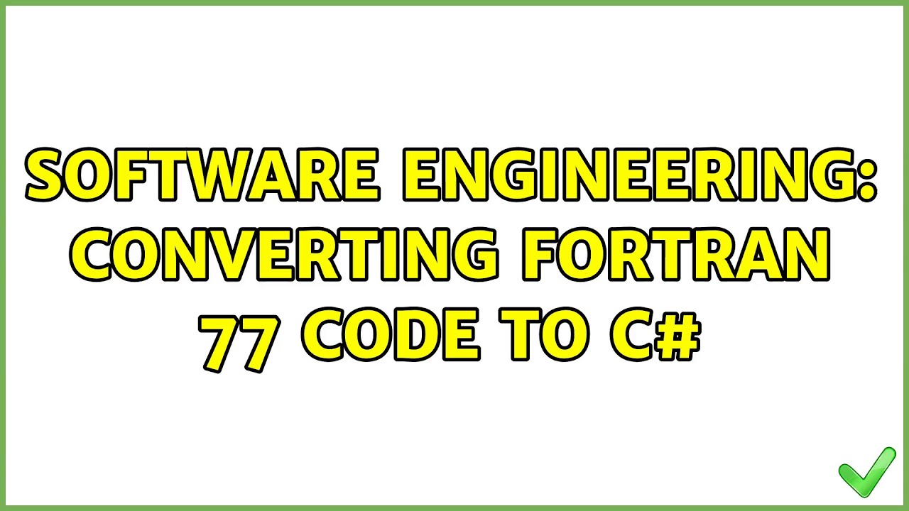 Software Engineering: Converting Fortran 77 code to C# (9 Solutions!!) - YouTube