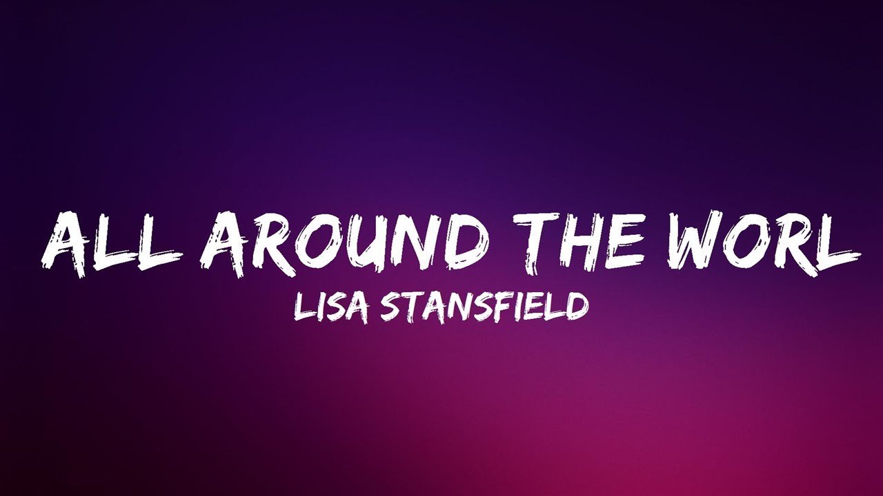 Lisa Stansfield - All Around the World (Lyrics) | Lyrics Video ...