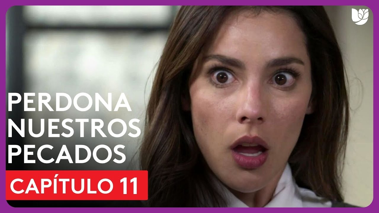 Perdona Nuestros Pecados | Capítulo 11 - Resumen - YouTube