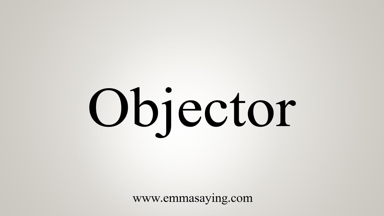 How To Say Objector - YouTube