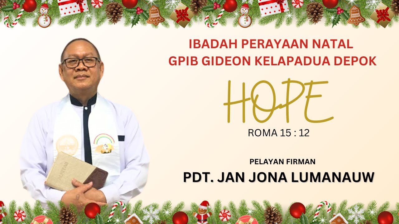 PERAYAAN NATAL GPIB GIDEON KELAPADUA DEPOK, 29 DESEMBER 2023 "H O P E ...