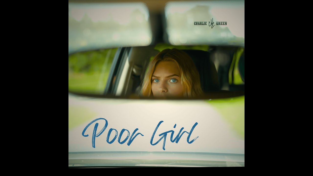 Charlie Green - Poor Girl (Official Music Video) - YouTube