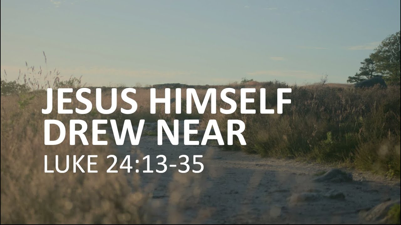 Jesus Himself Drew Near - YouTube