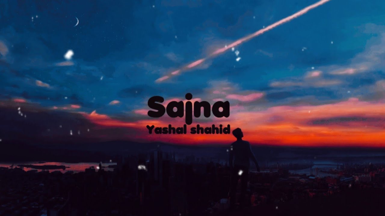 Sajna lyrics song || Yashal Shahid || Slowed + Reverb || Mahad-Writes ...