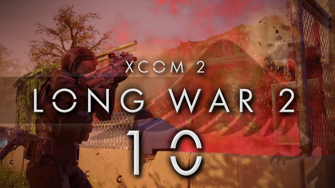 XCOM 2 LONG WAR 2 #10 LONG WAR 2 - Gameplay / Let's Play - YouTube