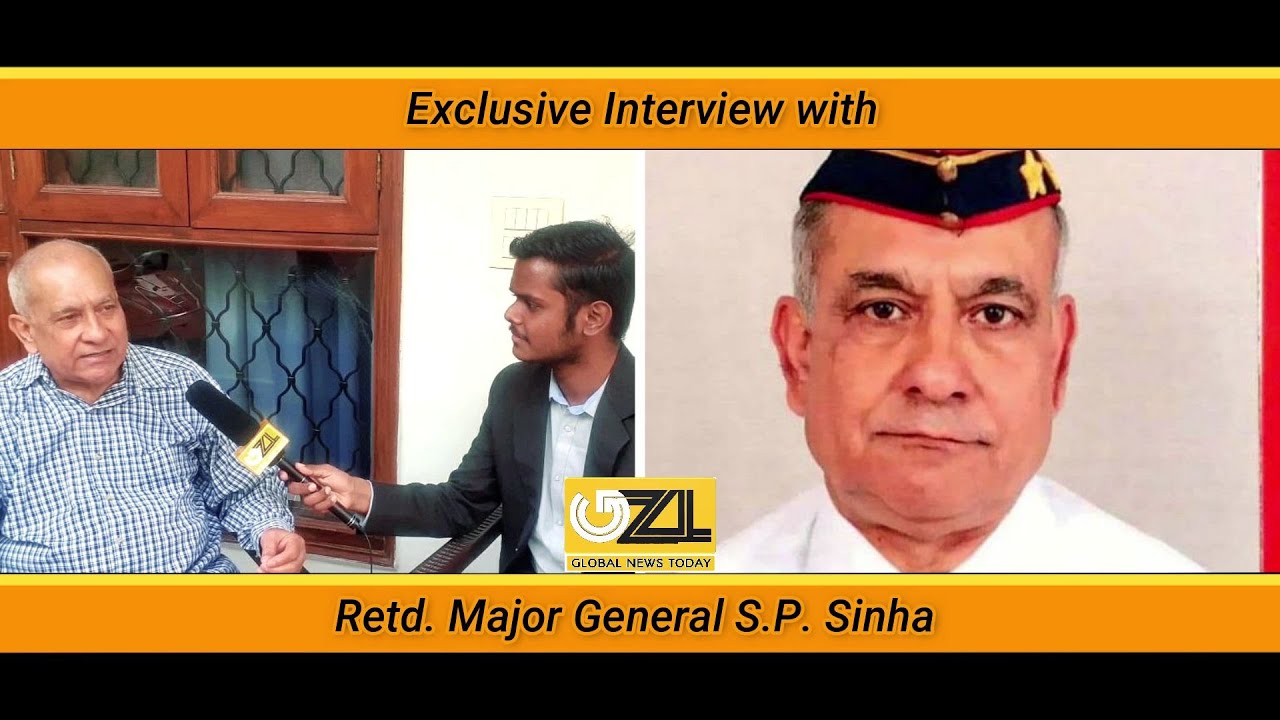 Exclusive Interview Major General S.P. Sinha के साथ | GLOBAL NEWS TODAY ...