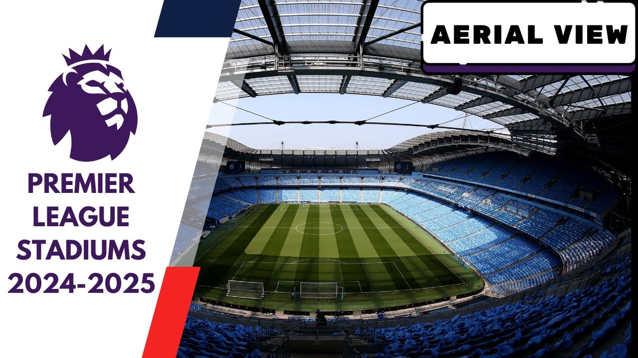 English Premier League 2024-2025 Stadiums - YouTube