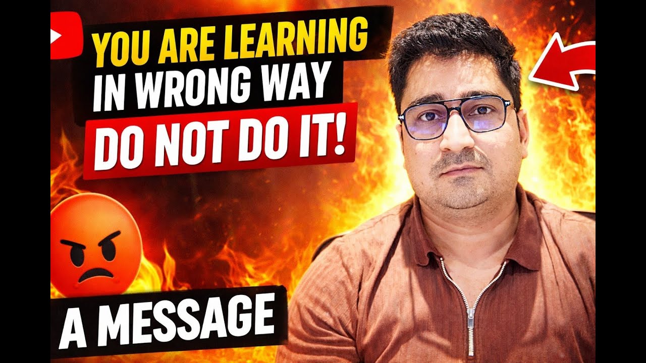 You are learning in wrong way don't do it | A Message - YouTube