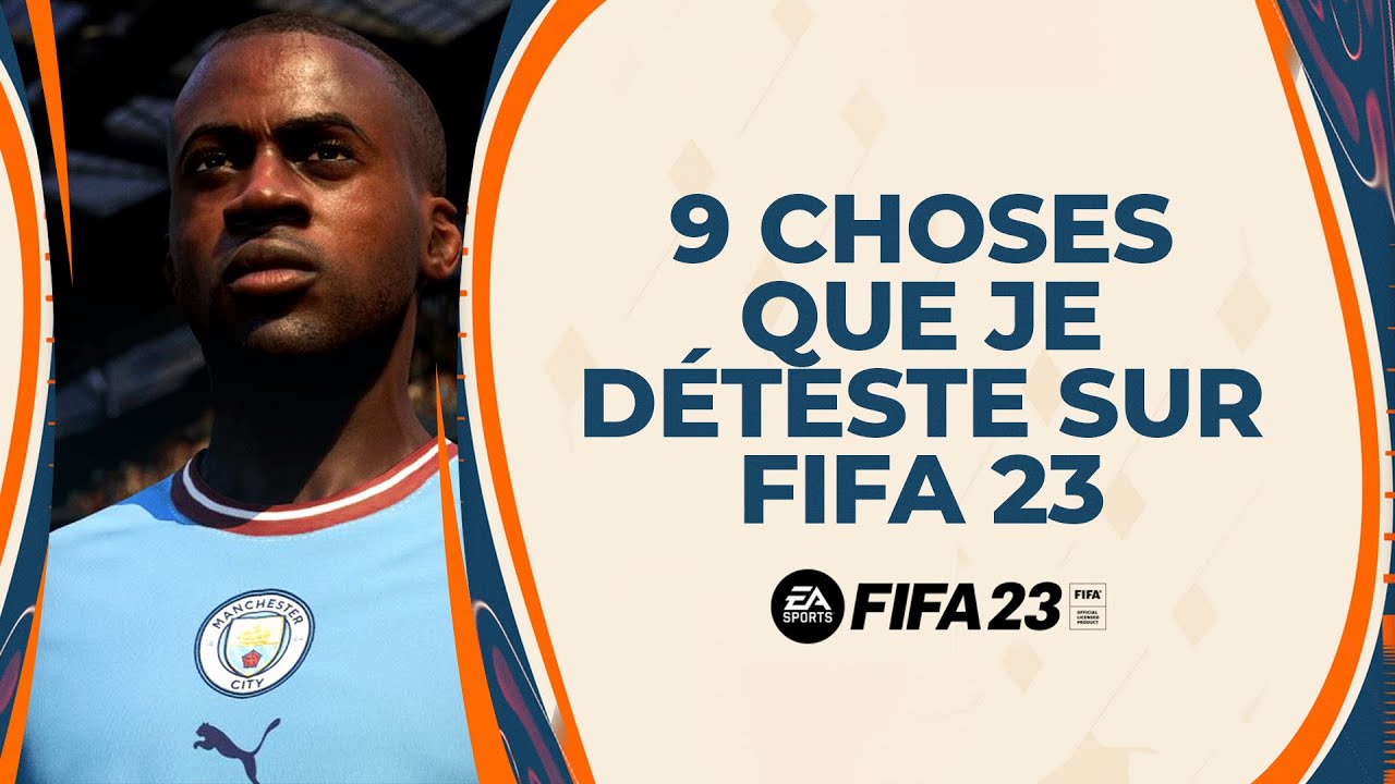 FIFA 23 : 9 choses que je déteste dans le gameplay de FIFA 23 ! - YouTube