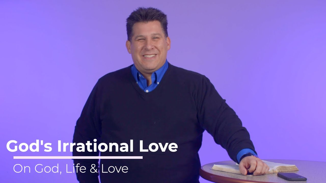 God's Irrational Love - On God, Life and Love - Week 5 - YouTube
