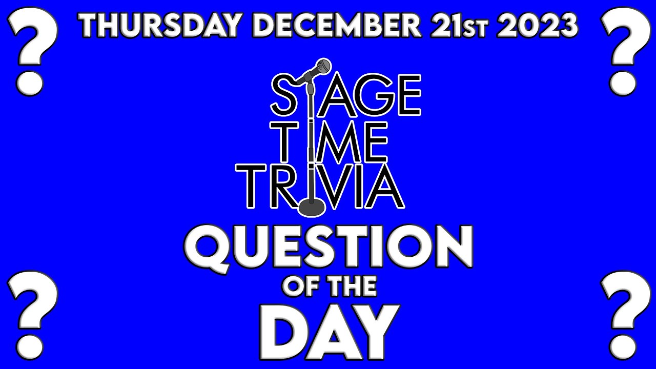 Question of the Day 12/21/23 | Stage Time Trivia - YouTube