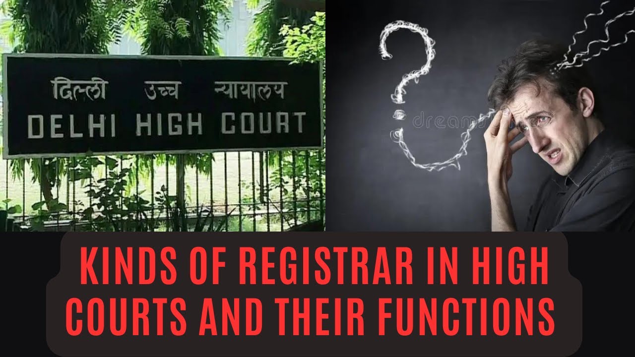 Kinds of Registrar in High Courts and their functions | Know the ...
