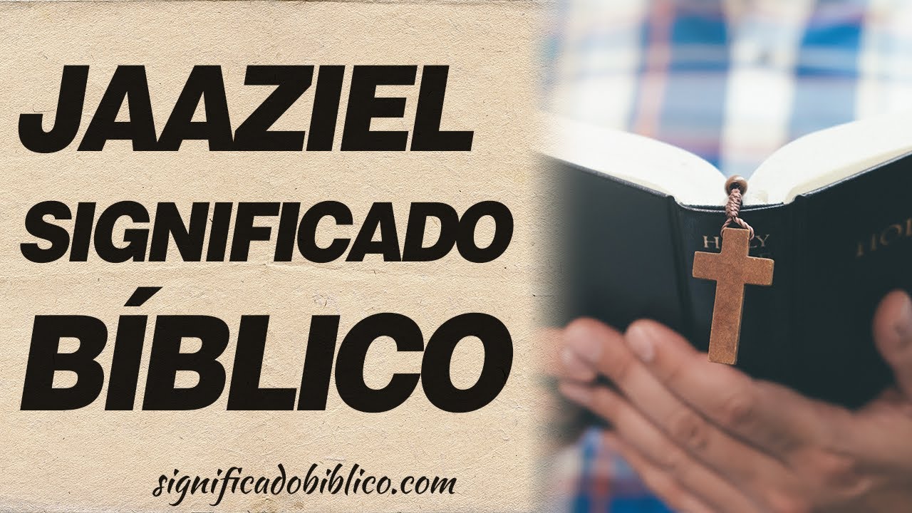 Jaaziel Significado Bíblico | ¿Qué Significa Jaaziel en la Biblia? 🙏 ...