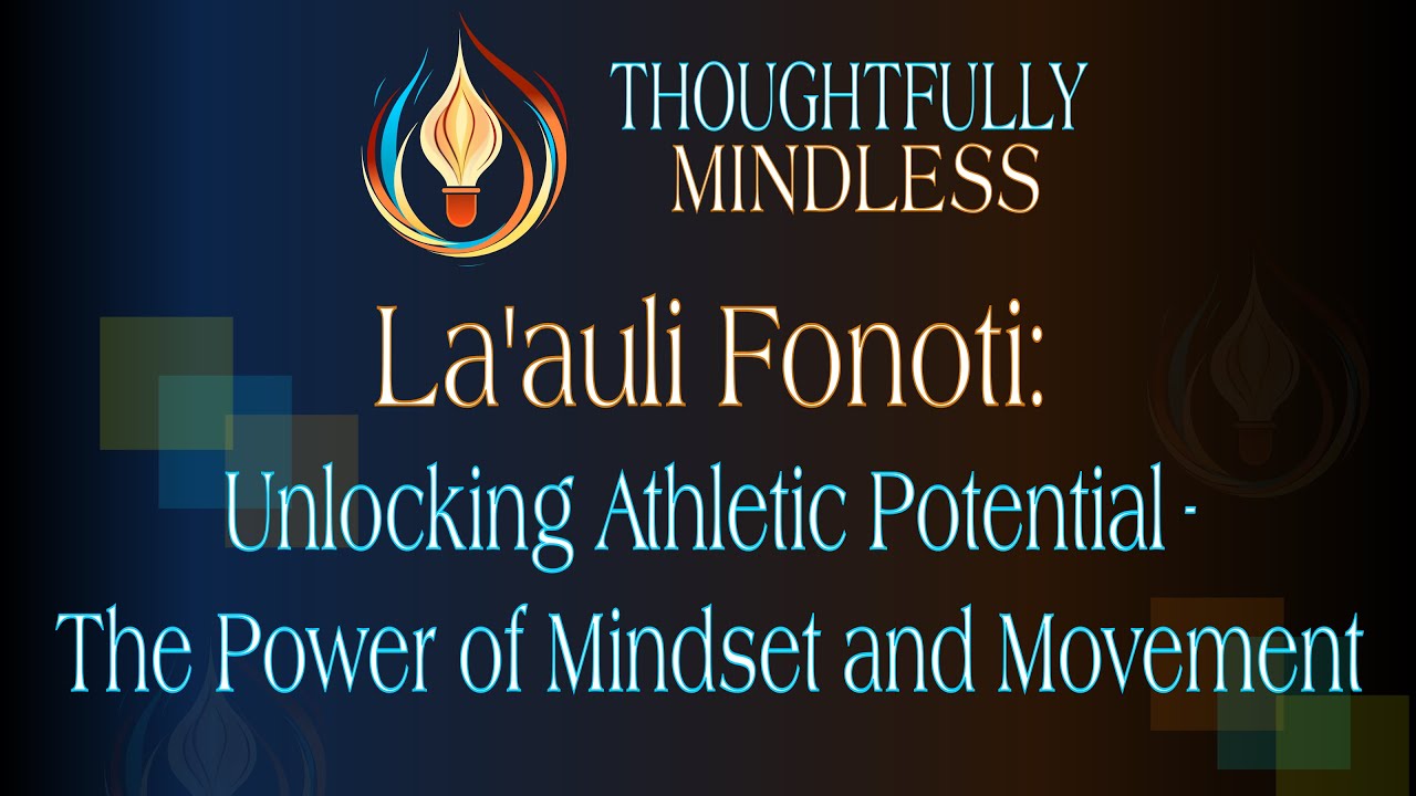 La'auli Fonoti: Unlocking Athletic Potential – The Power of Mindset and ...