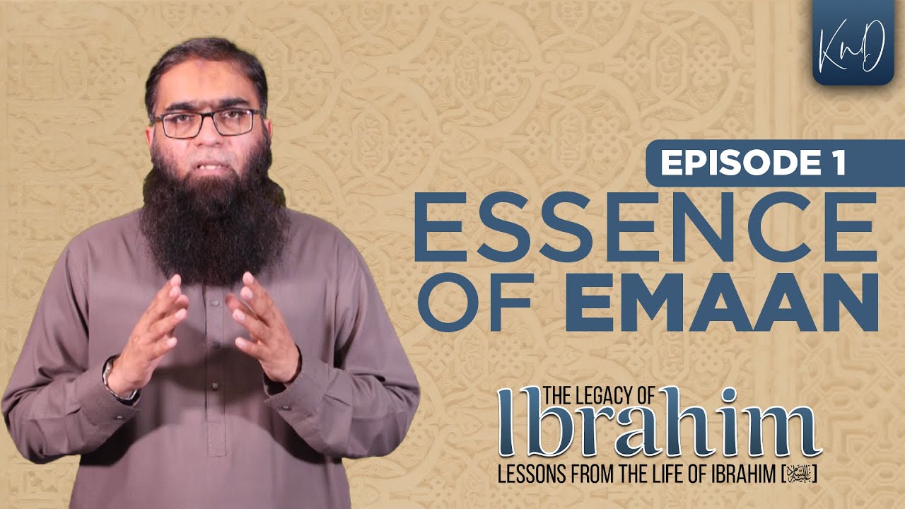 Essence Of Emaan | EP#1 - The Legacy of Ibrahim عليه السلام by Sheikh ...