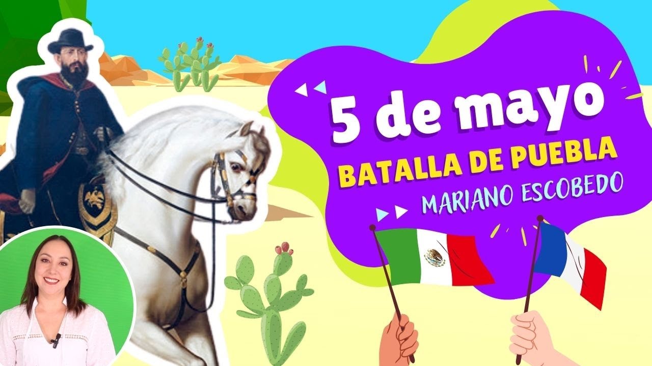 Batalla de Puebla | 5 de mayo | Mariano Escobedo | Historia para niños ...