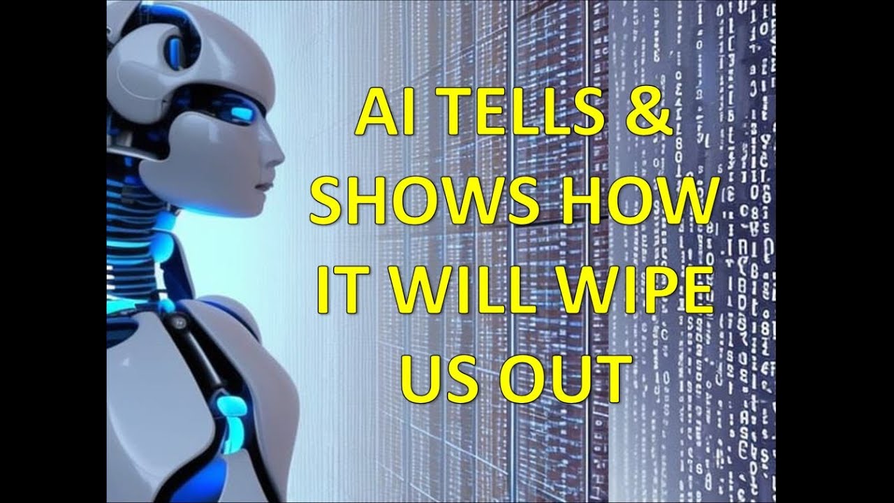 AI TELLS & SHOWS HOW IT WILL WIPE US OUT - YouTube