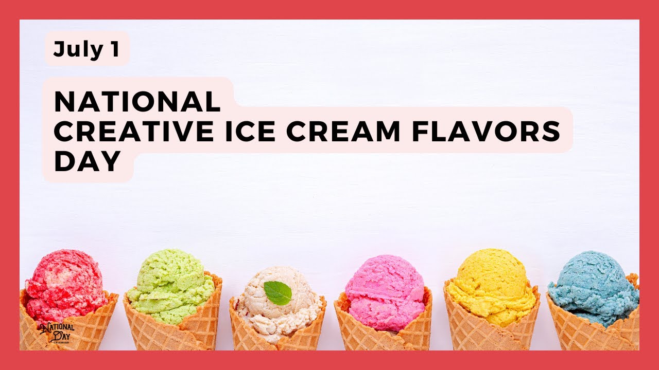 NATIONAL CREATIVE ICE CREAM FLAVORS DAY | July 1 - YouTube