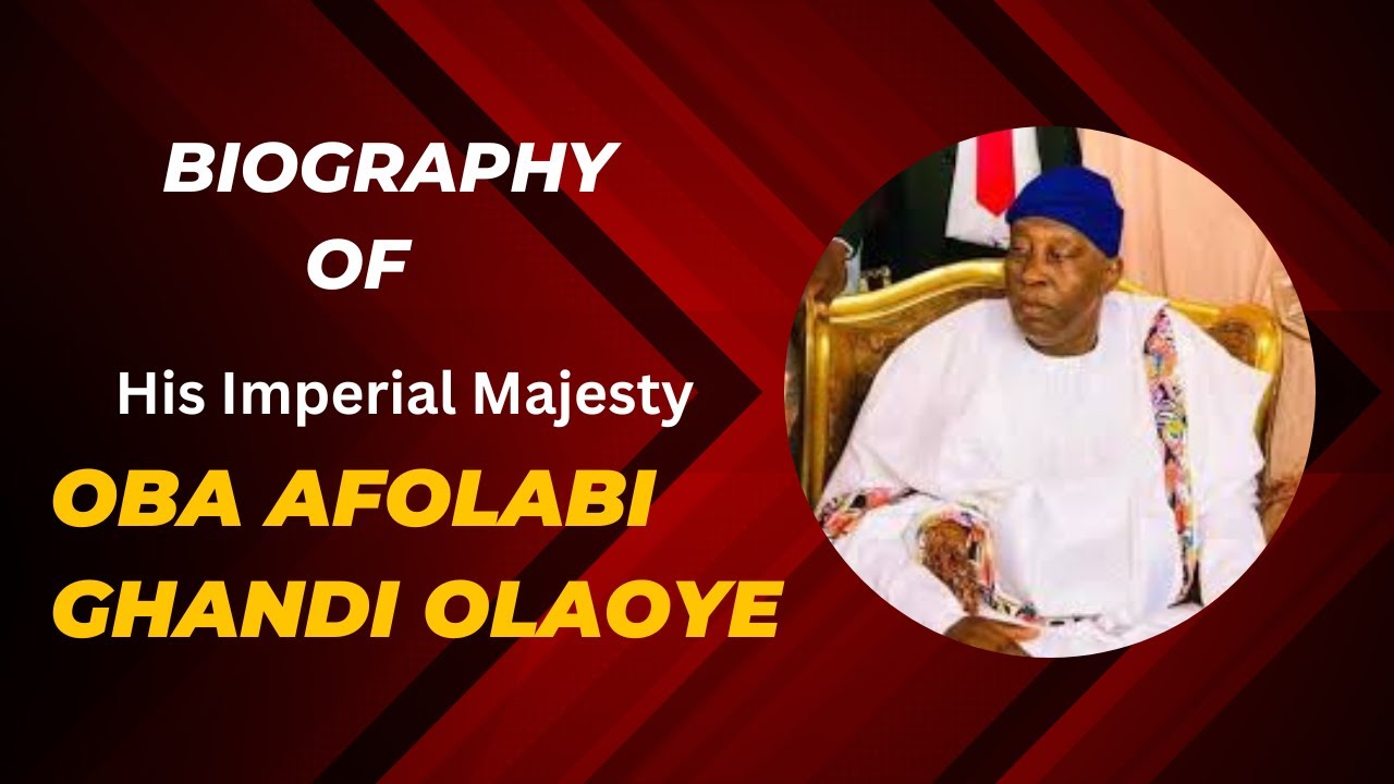 BIOGRAPHY OF HIM OBA GHANDI AFOLABI OLAOYE - YouTube