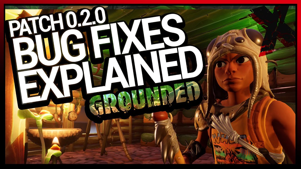 All GROUNDED BUG FIXES EXPLAINED for Patch 0.2.0 (2020) - YouTube