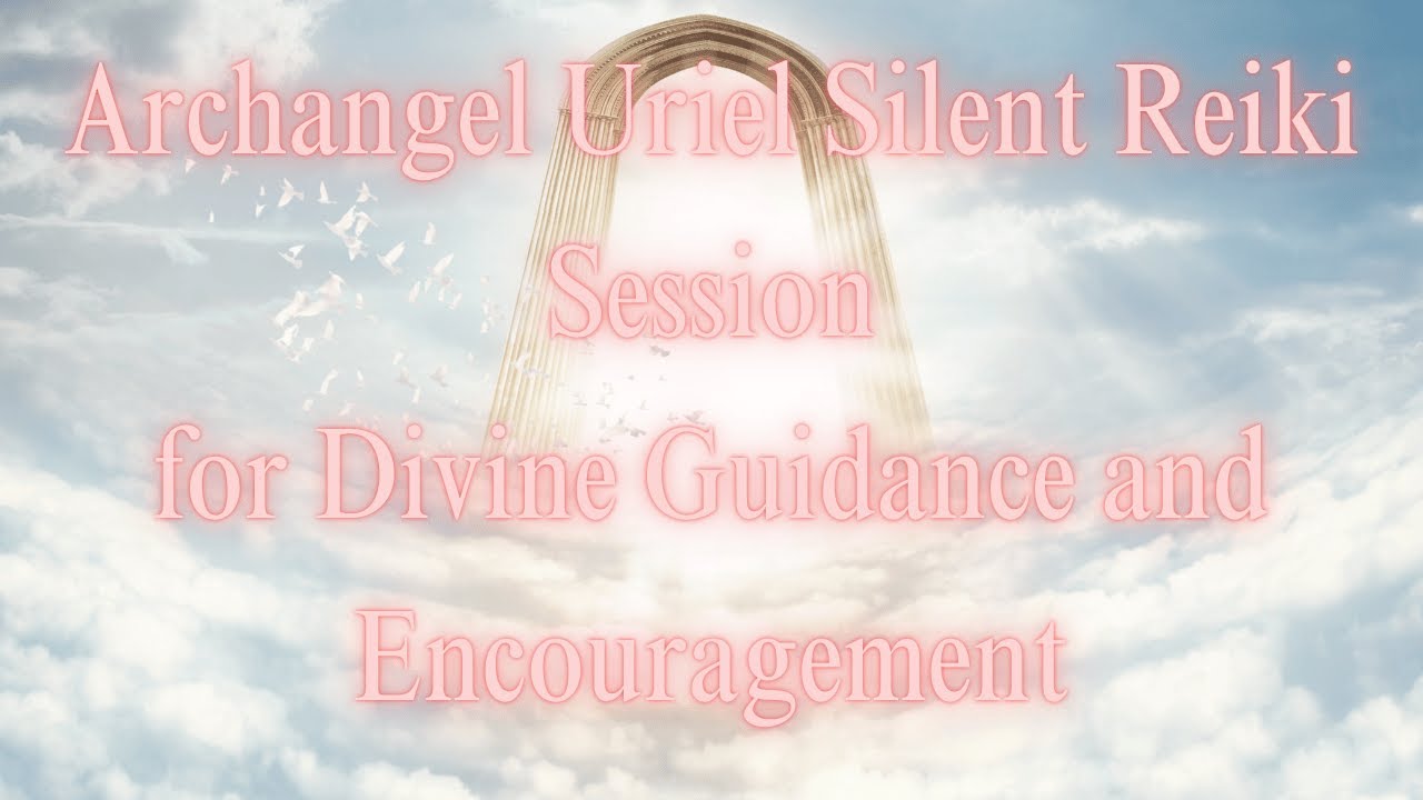 26 - Archangel Uriel Silent Reiki Session - Divine Guidance - YouTube
