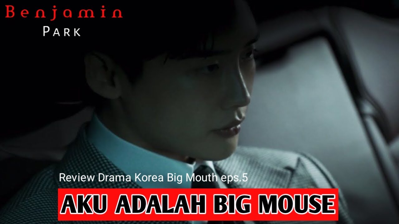 Aku adalah Big Mouse !!! Jadi tunggulah balasanku !!! || Review drama ...