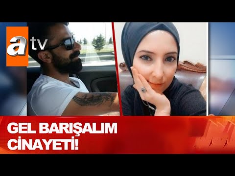 Gel barışalım cinayeti! - Atv Haber 2 Ağustos 2020