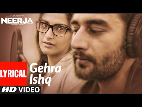 GEHRA ISHQ Lyrical | NEERJA | Sonam Kapoor, Shekhar Ravjiani | Prasoon Joshi | T-Series